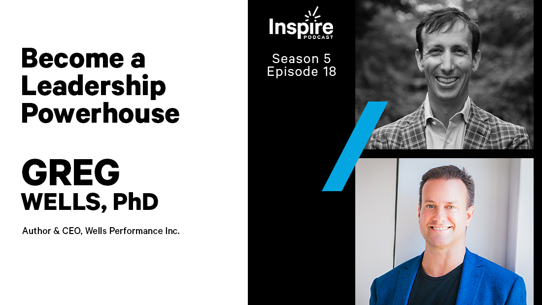 Become A Leadership Powerhouse with Dr. Greg Wells